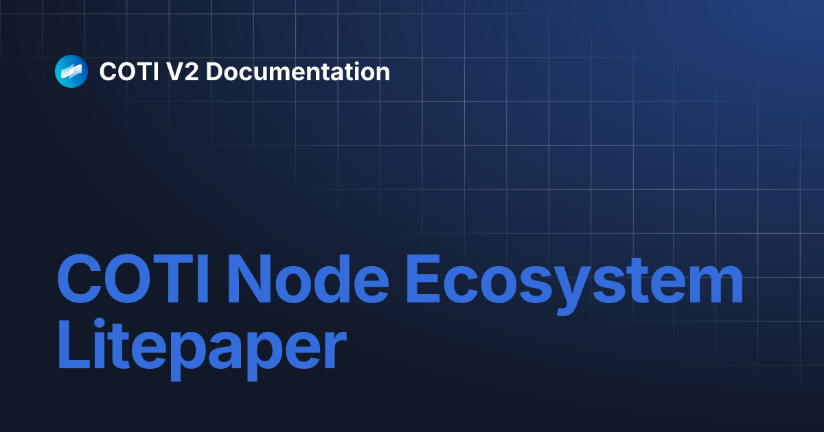 COTI Node Ecosystem Litepaper | COTI V2 Documentation