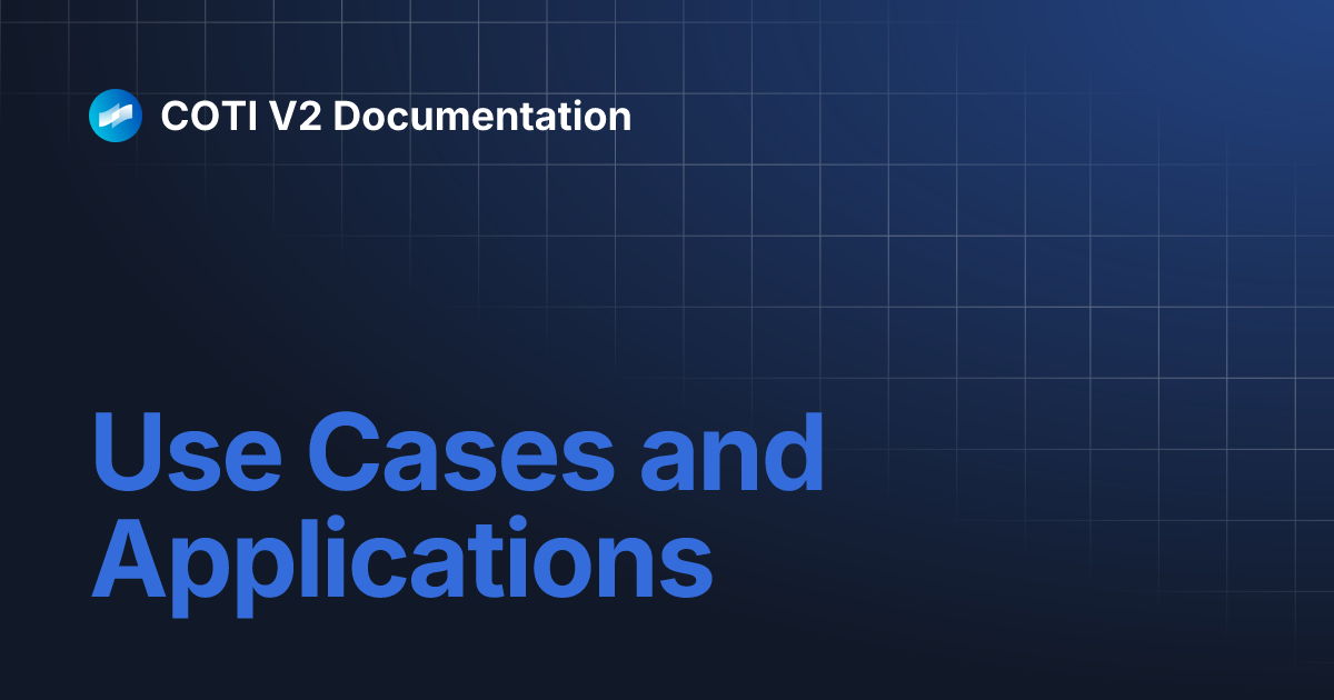 Use Cases and Applications | COTI V2 Documentation