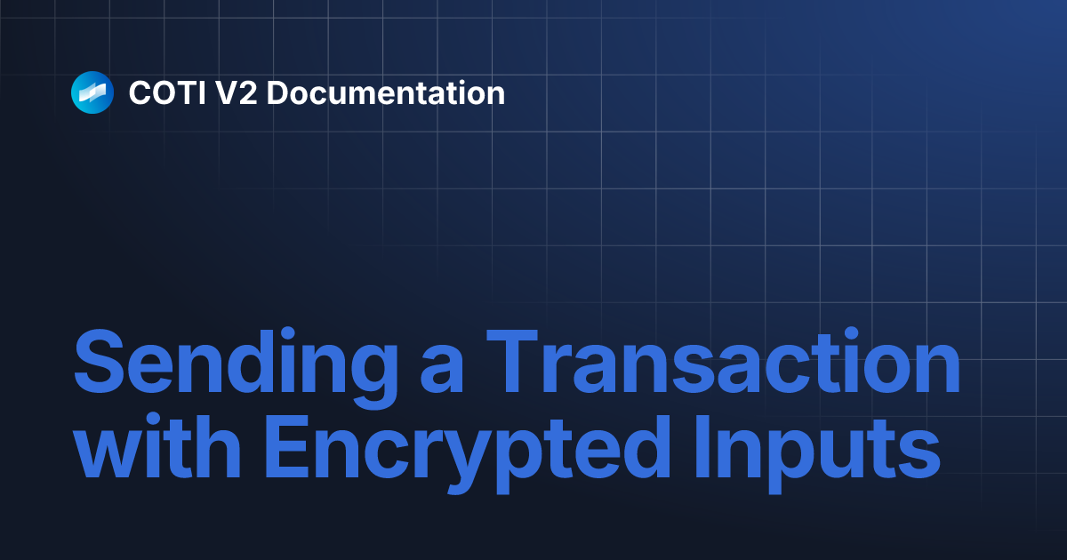 Sending A Transaction With Encrypted Inputs Coti V2 Documentation
