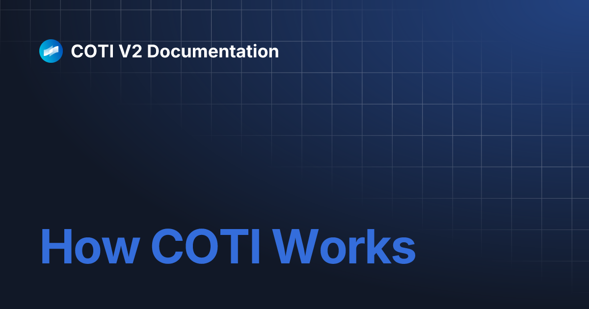 How COTI Works | COTI V2 Documentation