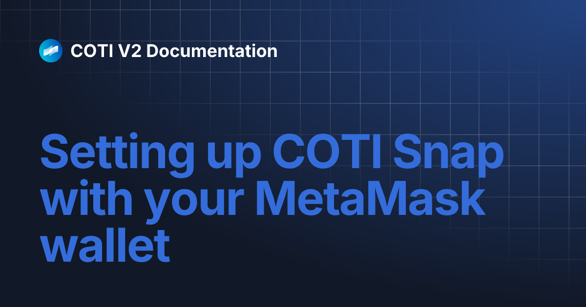 Setting up COTI Snap with your MetaMask wallet | COTI V2 Documentation
