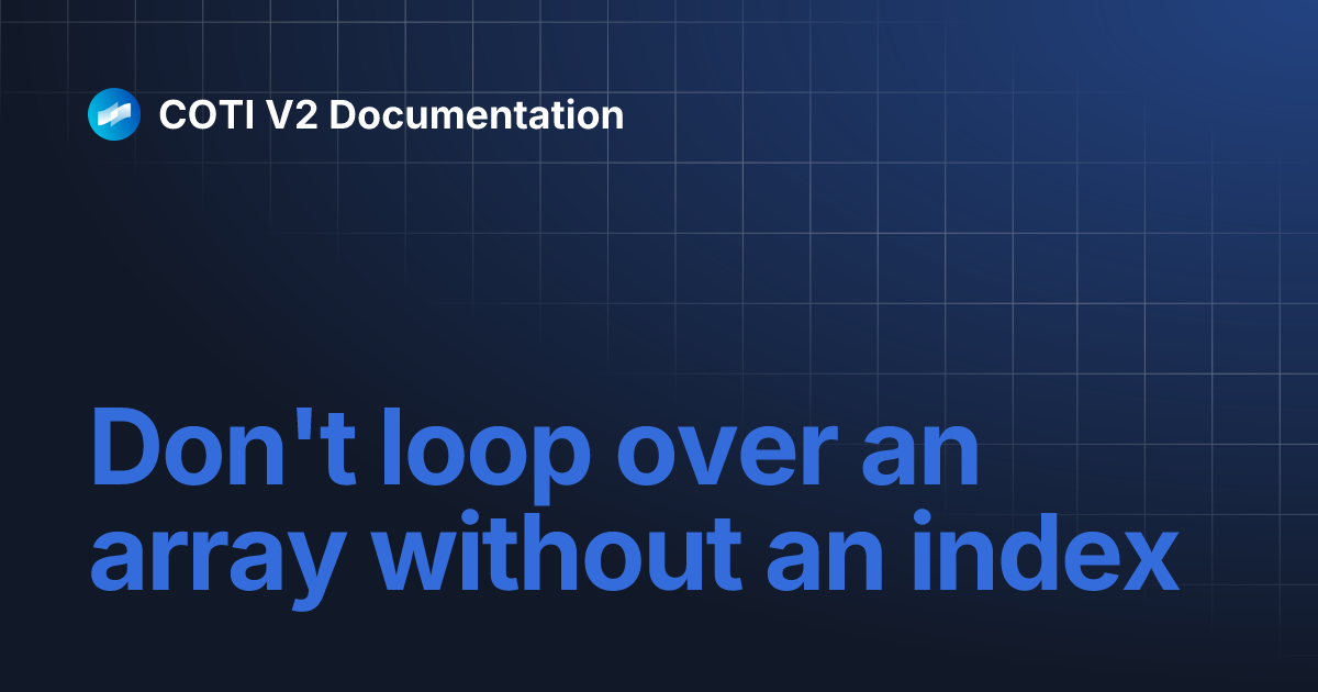 Dont Loop Over An Array Without An Index Coti V2 Documentation 4994