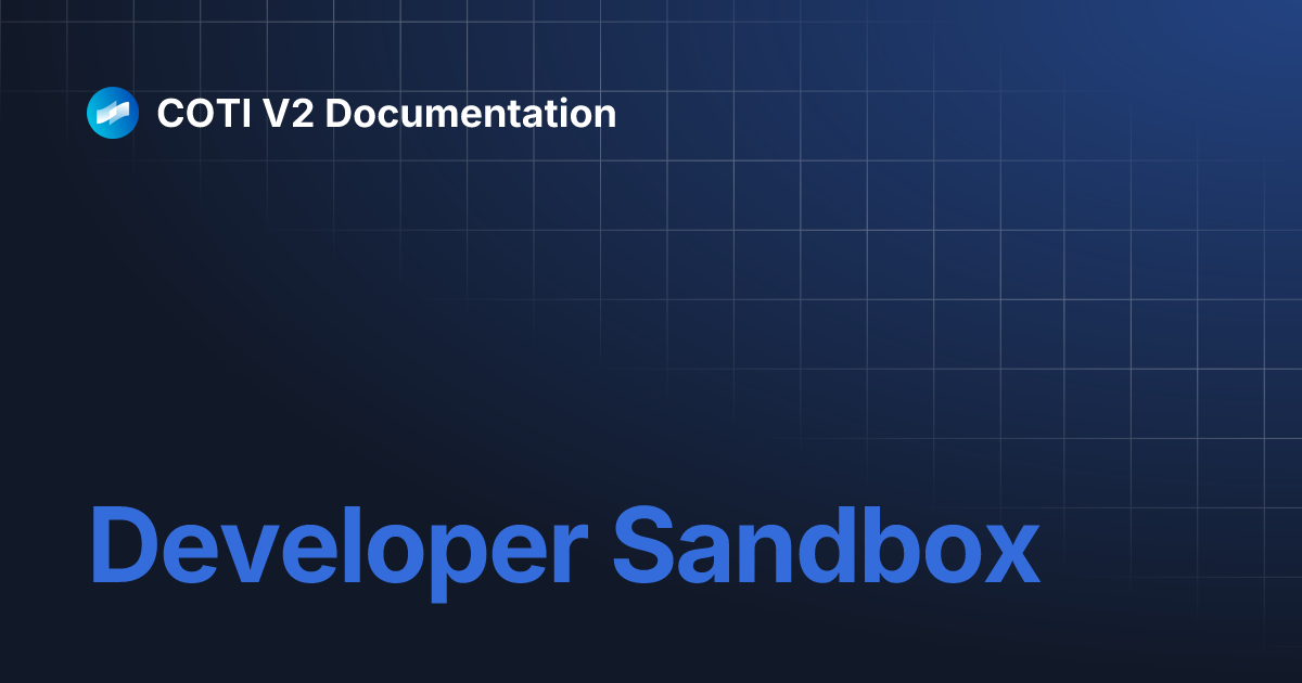 Developer Sandbox | COTI V2 Documentation